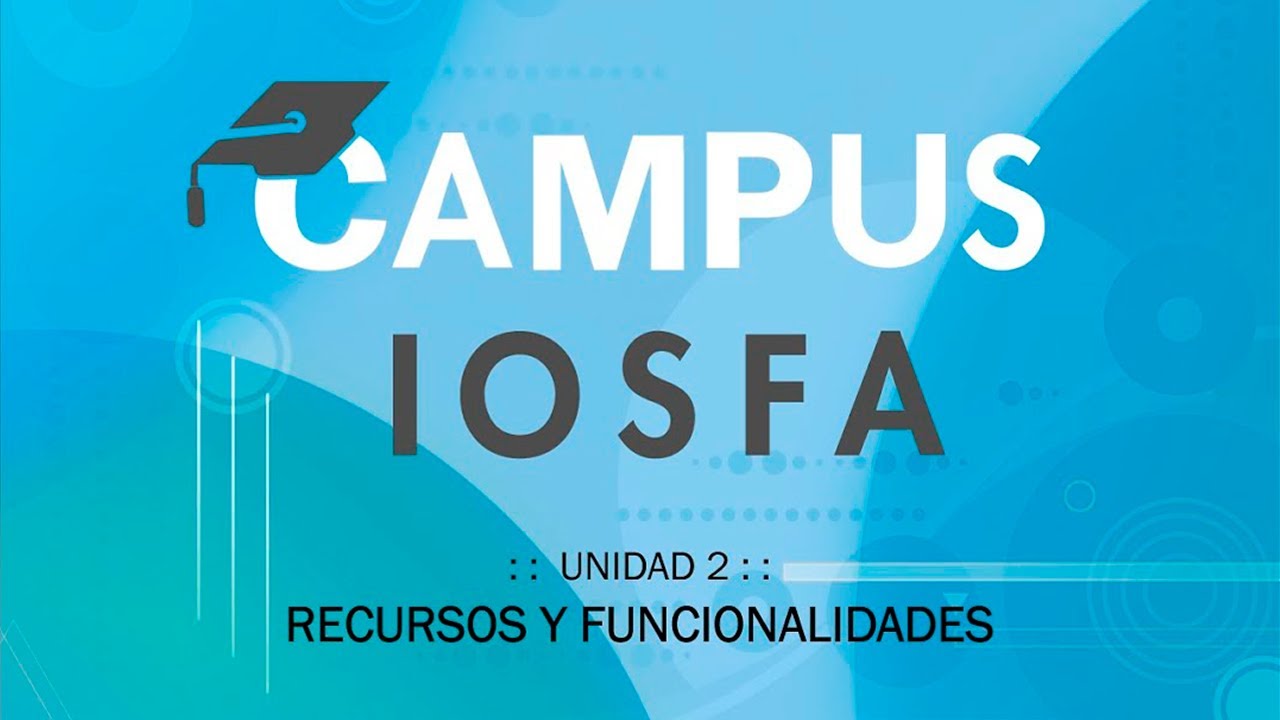 Unidad 2 - Curso de introducción a Campus IOSFA - YouTube