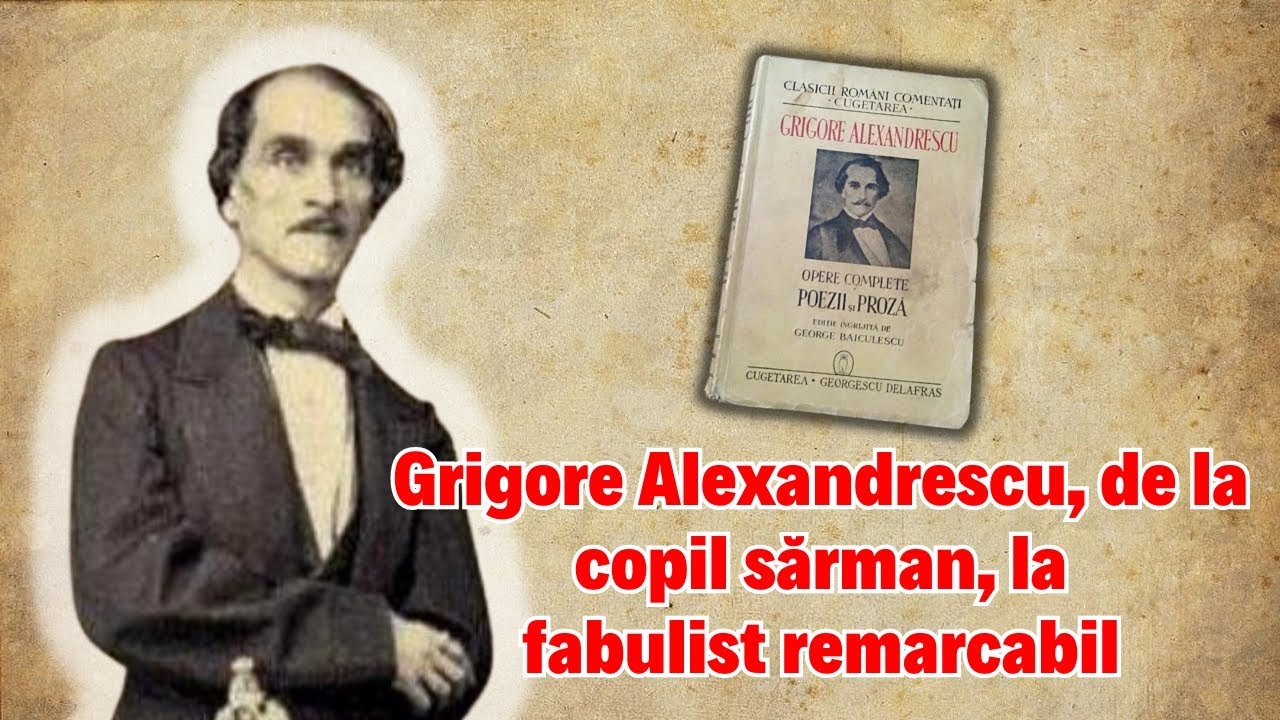 Grigore Alexandrescu, de la copil sărman, la fabulist remarcabil. Drama ...