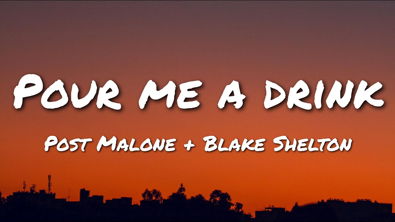 Post Malone - Pour Me A Drink ft. Blake Shelton (Lyrics) - YouTube