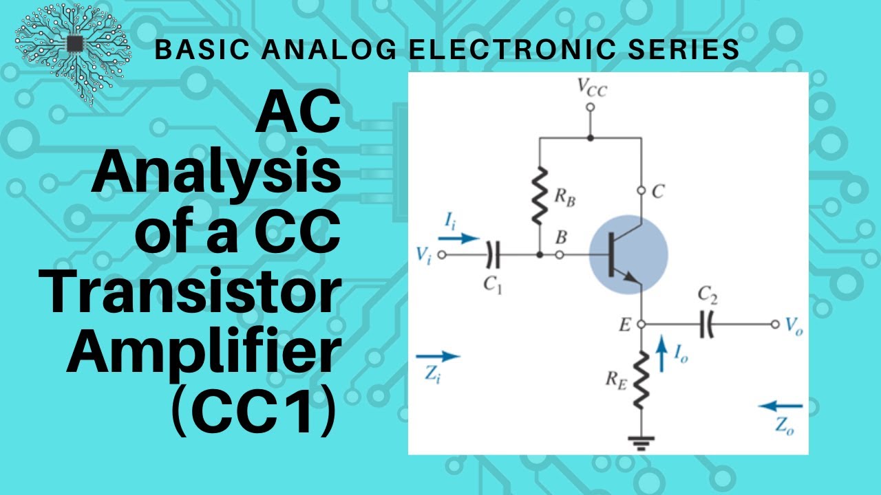 Common Collector (CC) or Emitter Follower Amplifier, AC Analysis - YouTube
