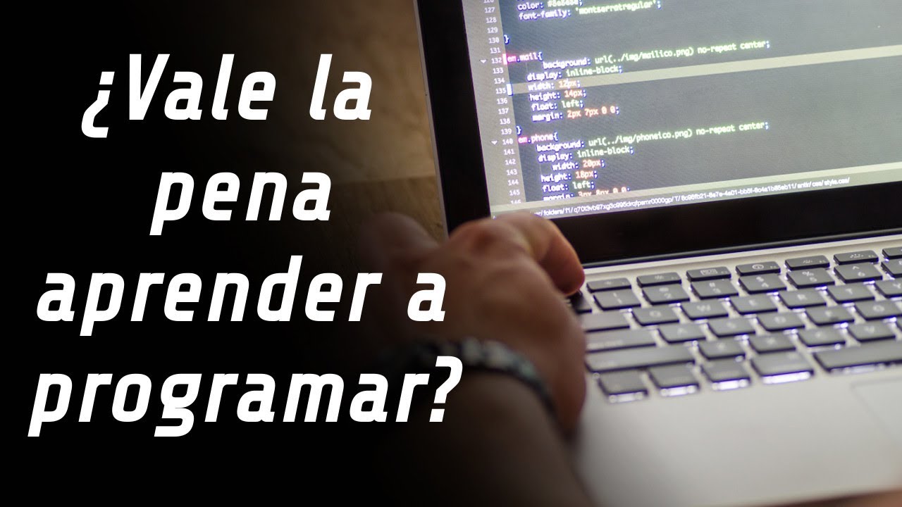 ¿vale La Pena Aprender A Programar Youtube