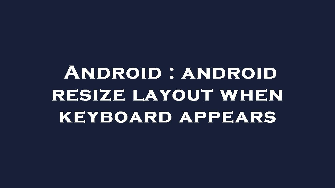 Android : android resize layout when keyboard appears - YouTube