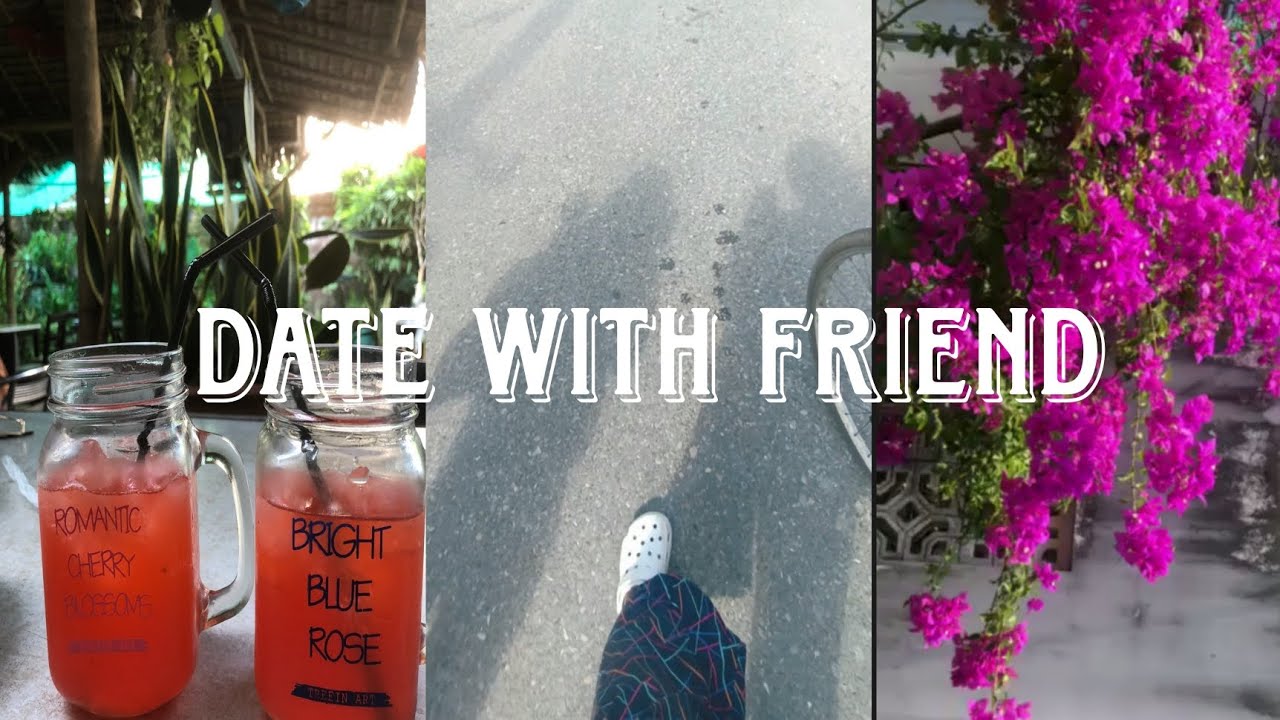 Date with Friend - YouTube
