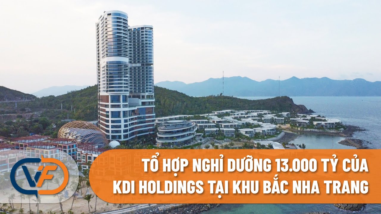 Tổ hợp nghỉ dưỡng 13.000 tỷ của KDI Holdings tại khu Bắc Nha Trang ...