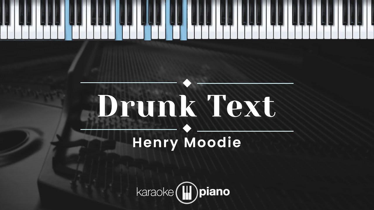 Drunk Text - Henry Moodie (KARAOKE PIANO) - YouTube Music