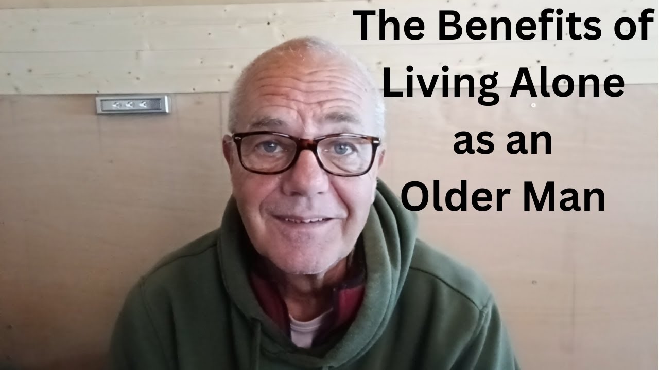 The Benefits of Living Alone as an Older Man - YouTube