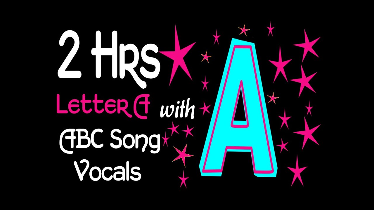 Alphabet A | 2 Hrs | Alphabet Song| Engaging ABC Song for Children ...