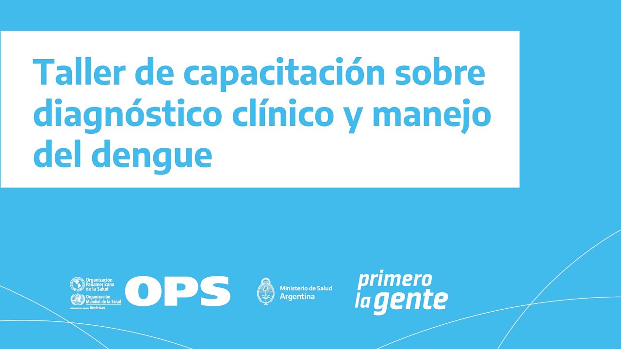 Taller de capacitación sobre diagnóstico clínico y manejo del dengue ...
