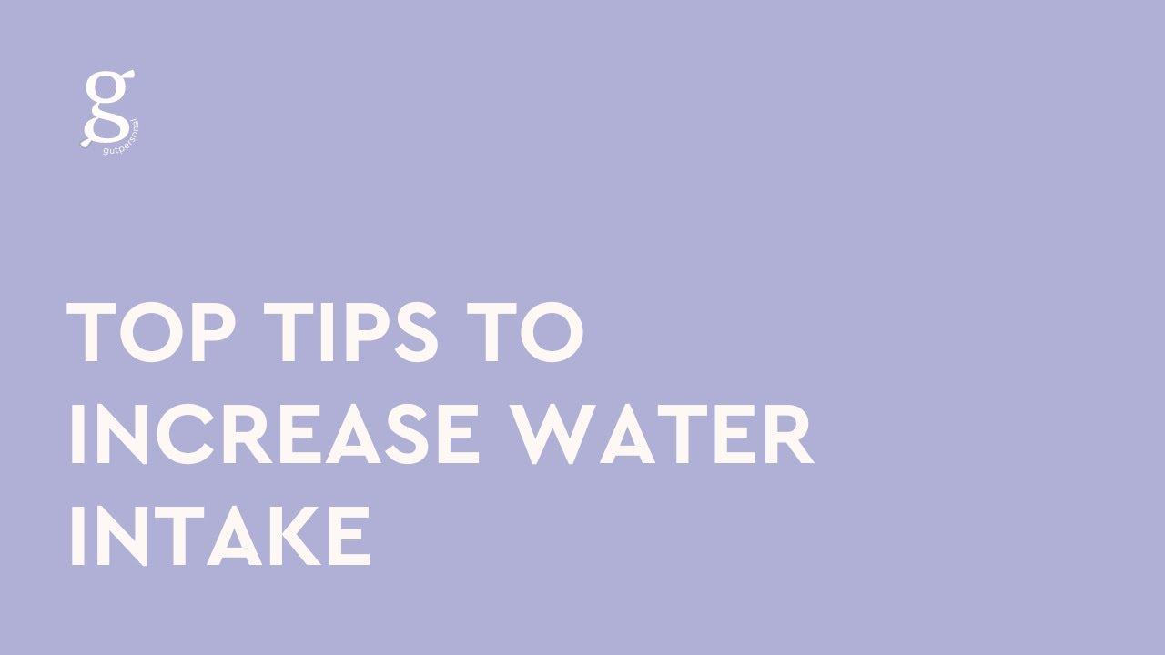 Top Tips to Increase Water Intake - YouTube