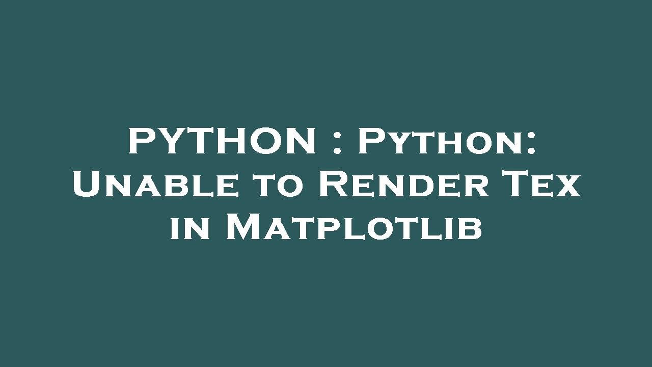 Python Python Unable To Render Tex In Matplotlib Youtube 4841