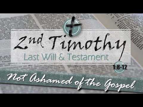 2 Timothy 1:8-12 "Not Ashamed of the Gospel" - YouTube