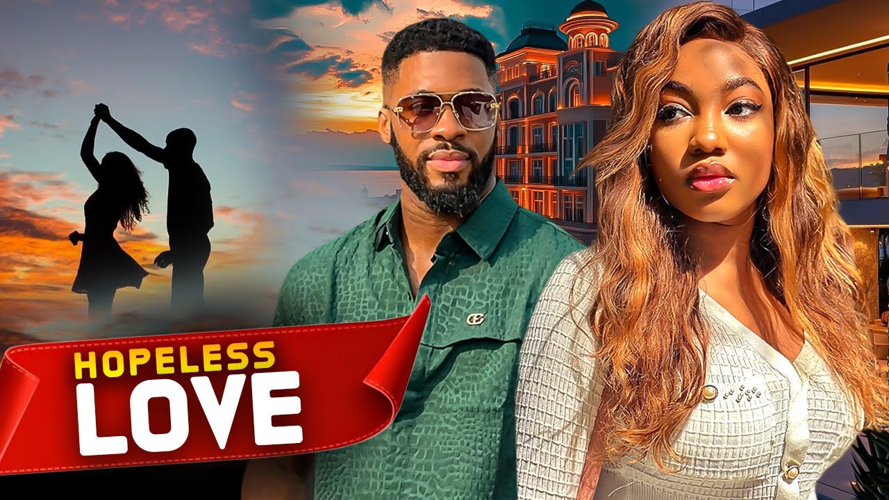 HOPELESS LOVE - | BRIGHT MORGAN, ANGEL UNIGWE | - Nigerian Movies 2025 ...