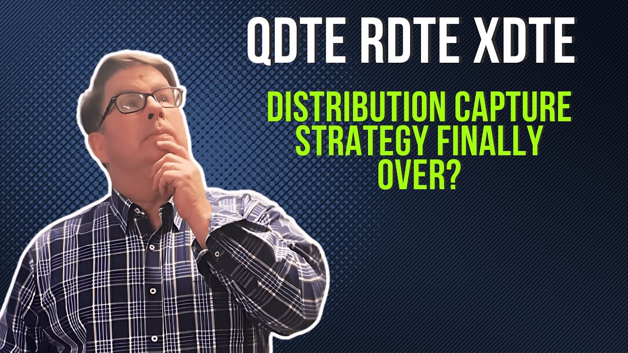 X,R,QDTE: Distribution Capture Strategy Finally Over? - YouTube