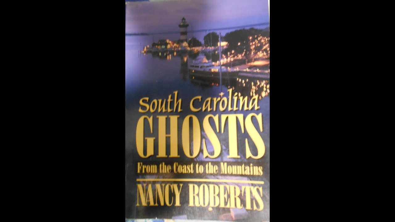 South Carolina Ghosts from the Coast to the Mountains by Nancy Roberts ...