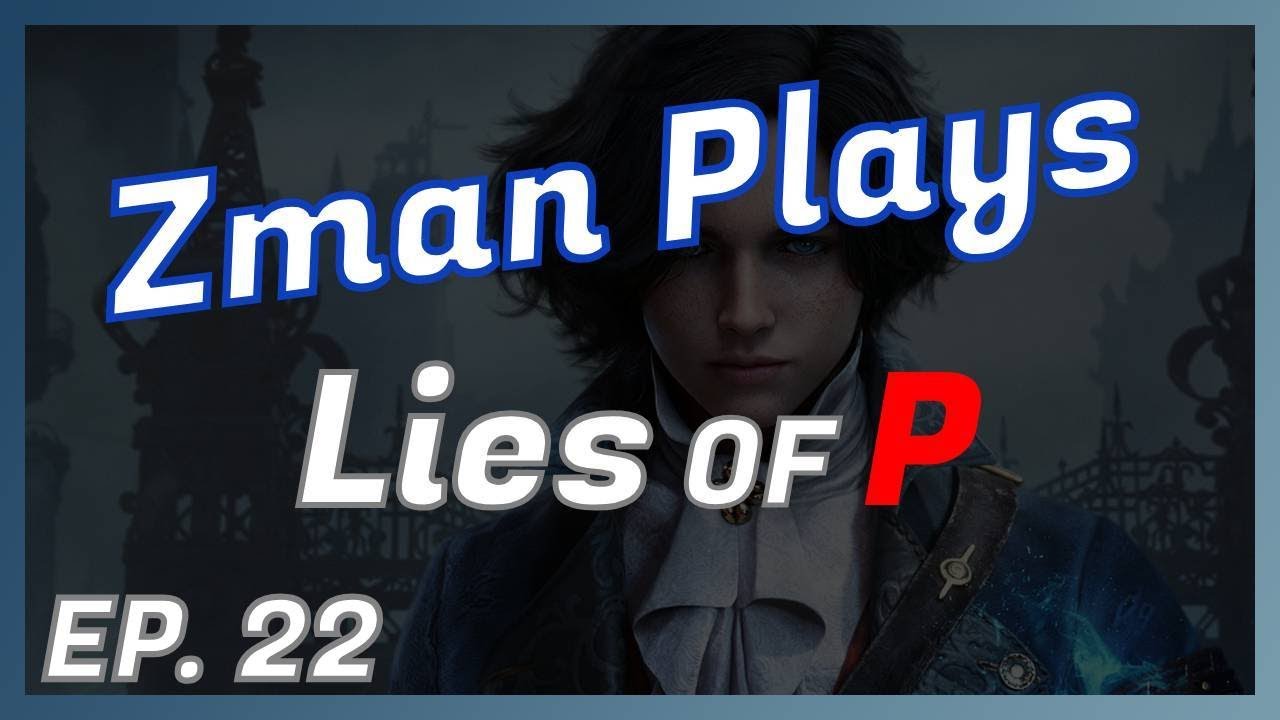 Zman Plays Lies of P ep. 22: Puppet Ripper - YouTube