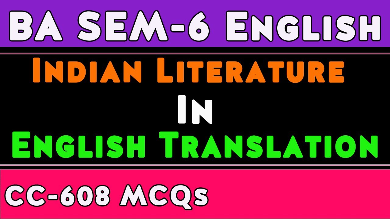 BA SEM 6 ENGLISH MCQs CC 608 INDIAN LITERATURE IN ENGLISH TRANSLATION BA SEM 6 ENGLISH MCQs CC 608 INDIAN LITERATURE IN ENGLISH TRANSLATION