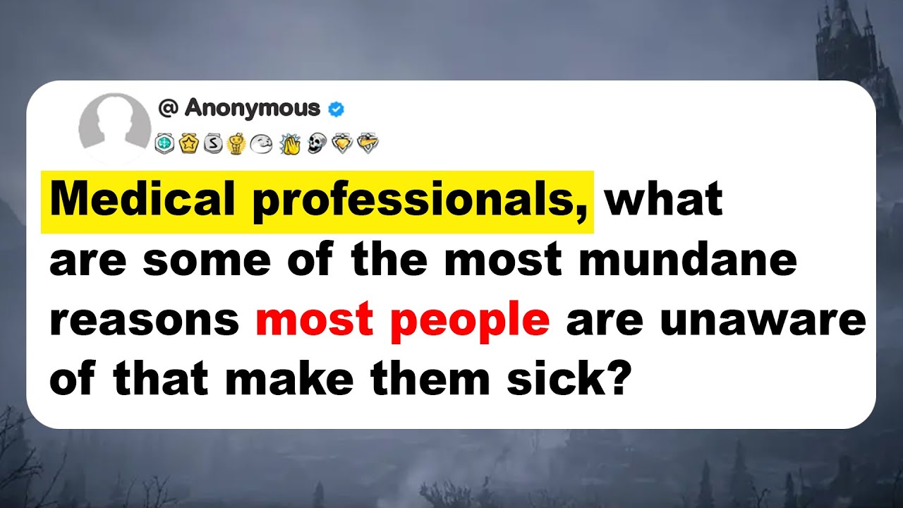 Medical professionals, what are some of the most mundane reasons most ...