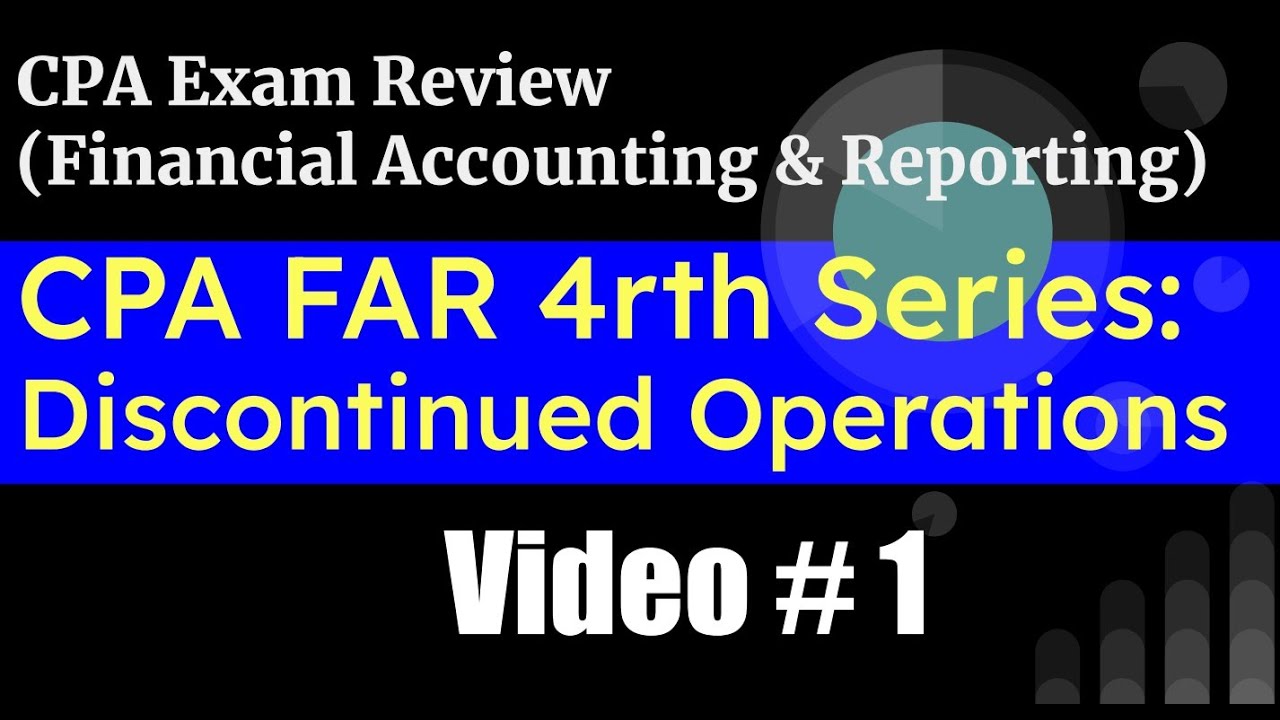 CPA FAR 4rth Series - DISCONTINUED OPERATIONS Video #1 - YouTube