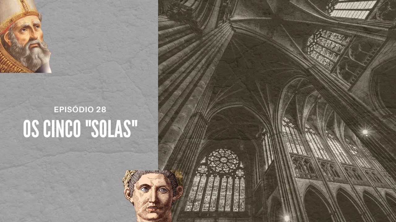 Os Pilares da Reforma Protestante: os Cinco Solas - YouTube