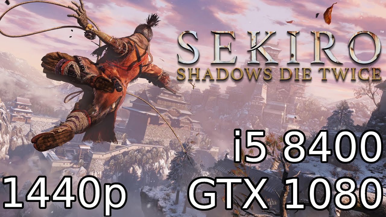 Sekiro: Shadows Die Twice - GTX 1080 i5 8400 1440p - Max Settings - YouTube