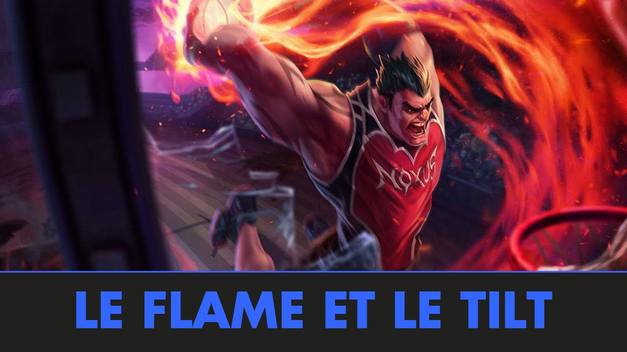 Le Flame et le Tilt (par Ribasu) - Progresser sur League of Legends ...