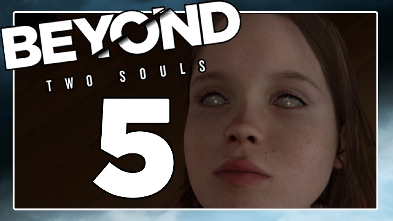 BEYOND TWO SOULS REMASTERED Part 5: Unheimliche Ereignisse - YouTube