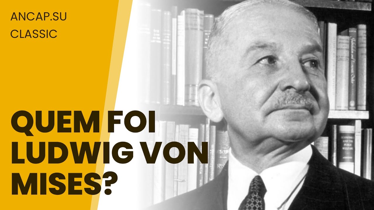 Quem foi LUDWIG VON MISES - ANCAPSU CLASSIC - YouTube