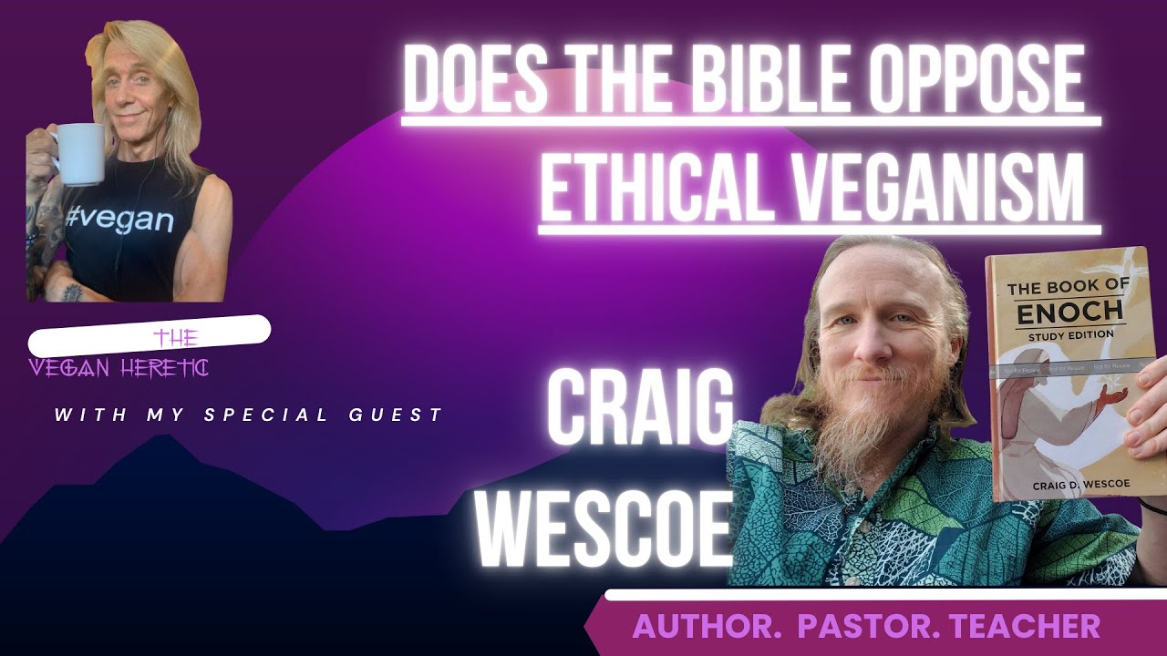 Does the Bible Oppose Ethical Veganism With Pastor Craig Wescoe - YouTube