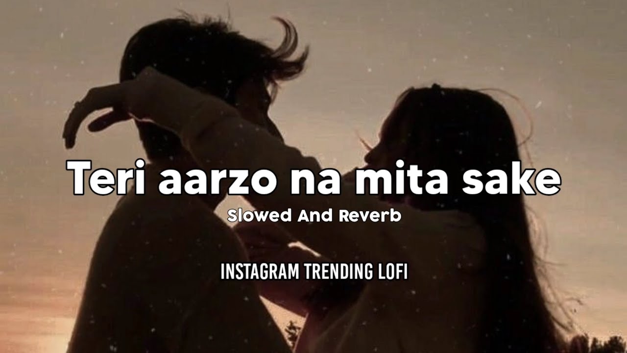 Teri aarzo na mita sakeNa hi jaan tujh pe luta sake|Sun saiyan Slowed ...
