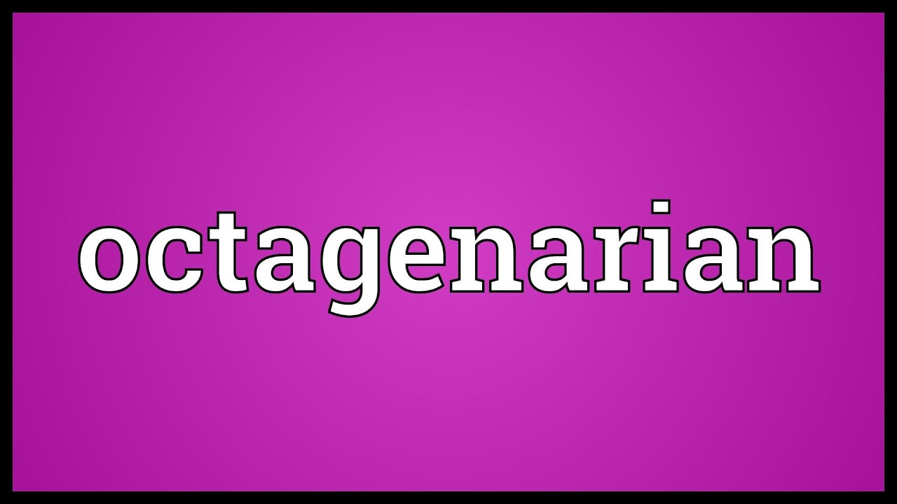 Octagenarian Meaning - YouTube