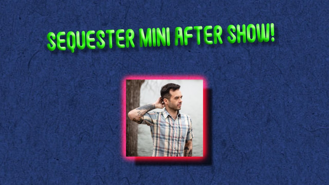 Sequester Mini Saturday June 6th After Show with players from the game ...