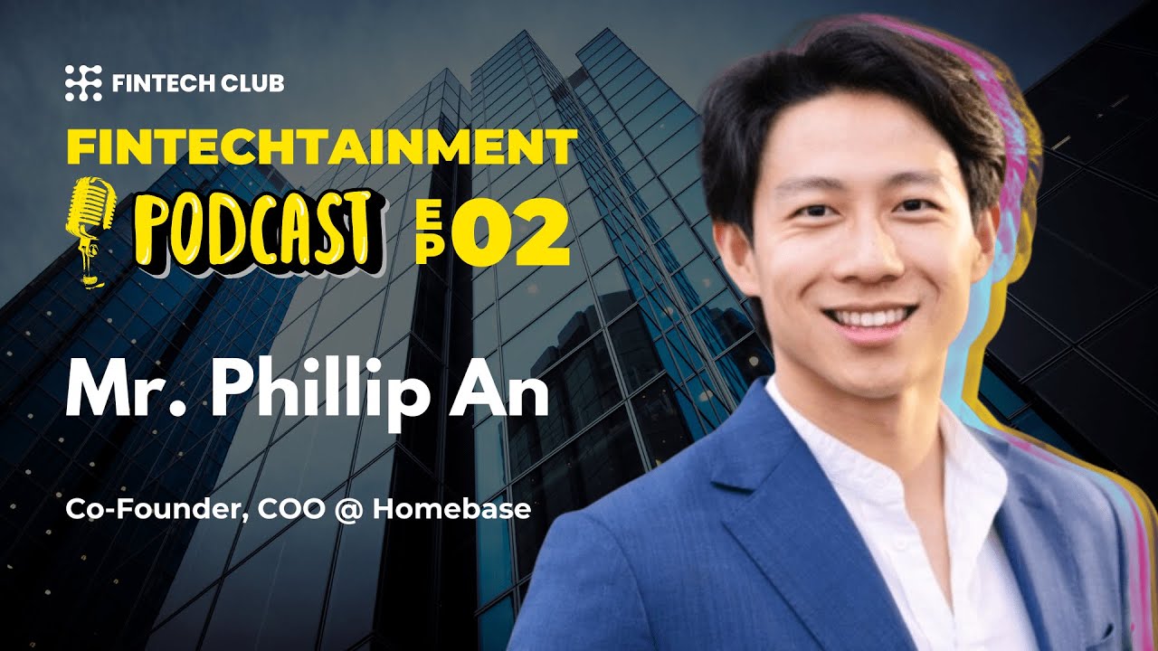 Episode 2: Mr. Phillip An – Co-Founder & COO of Homebase ...