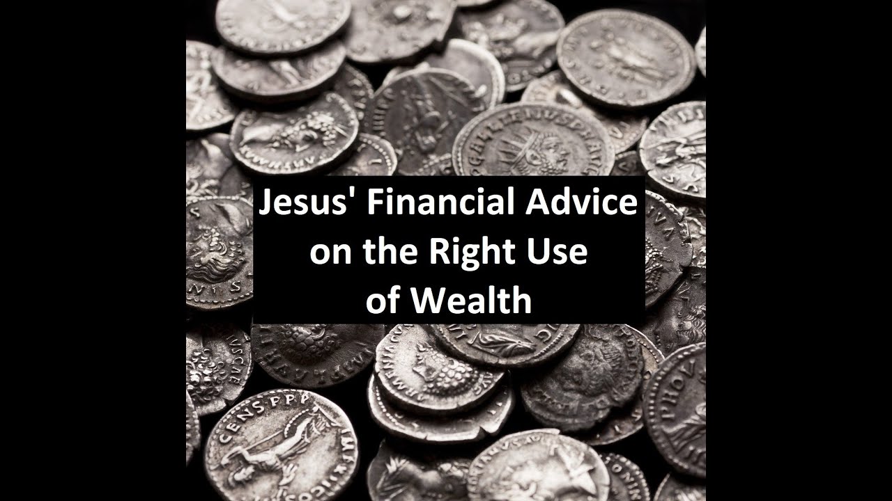 Jesus' Financial Advice on the Right Use of Wealth - Grace EBC - YouTube