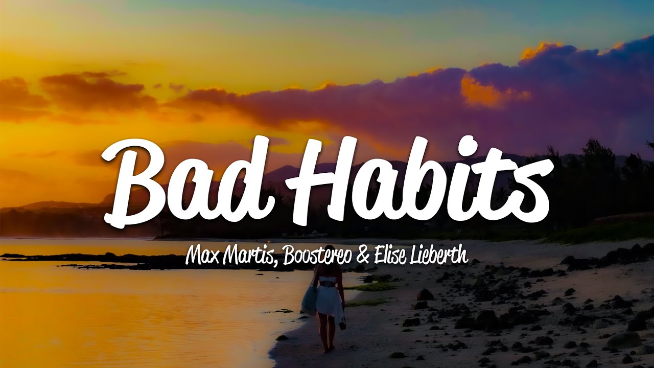 Max Martis, Boostereo & Elise Lieberth - Bad Habits (Lyrics) - YouTube