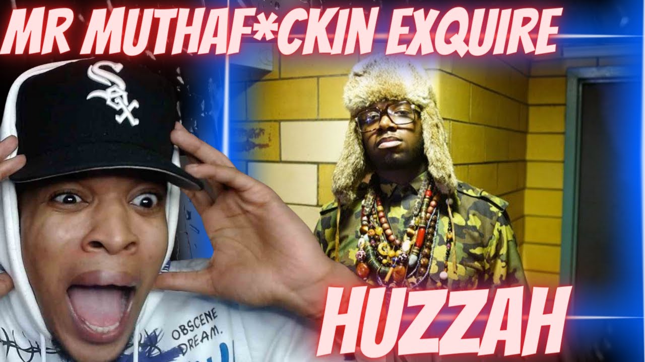 WHAT TF DID I JUST WATCH!? MR. MUTHAF*CKIN EXQUIRE - HUZZAH | REACTION ...