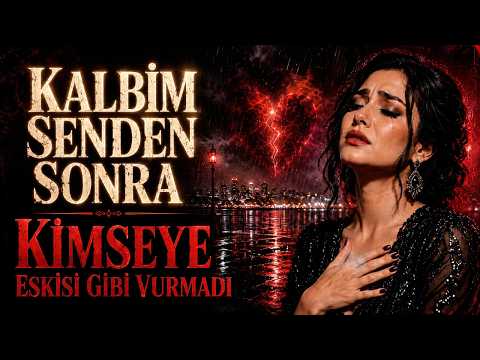 Kalbim Senden Sonra Kimseye  | Eskisi Gibi Vurmadı