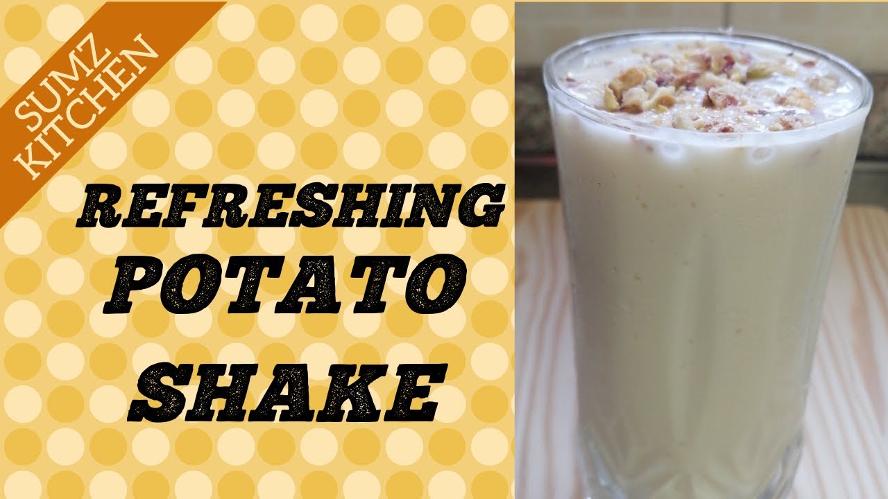 HEALTHY & REFRESHING POTATO SHAKE | HEALTHY RECIPIES | SUMZ KITCHEN ...