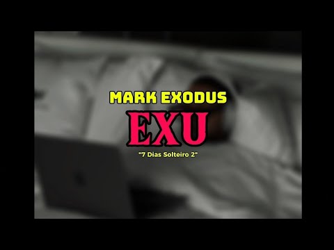 Mark Exodus - EXU (Letra vídeo 2024) ( Álbum: 7 Dias Solteiro 2) Faixa ...
