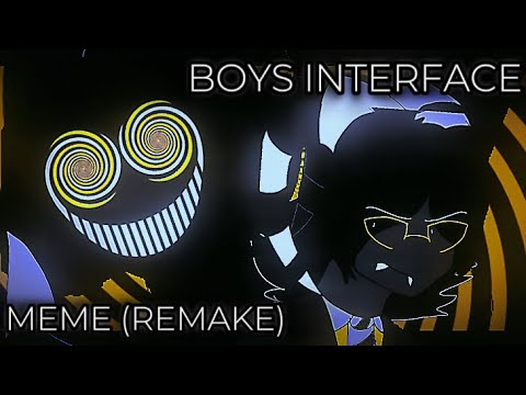 BOYS INTERFACE || MEME || [REMAKE] - YouTube
