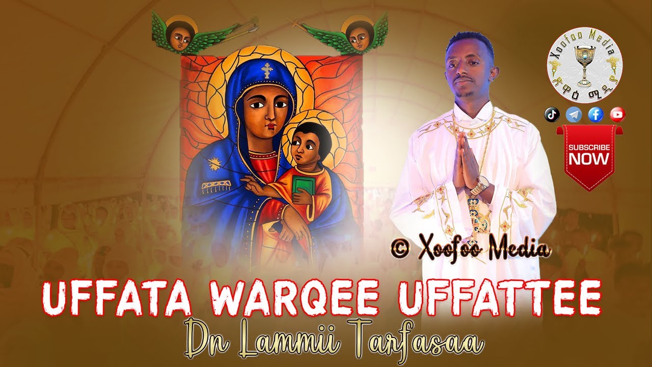Uffata Warqee uffattee Dn Lammii Tarfaasaa || Faarfannaa Ortodoksii ...