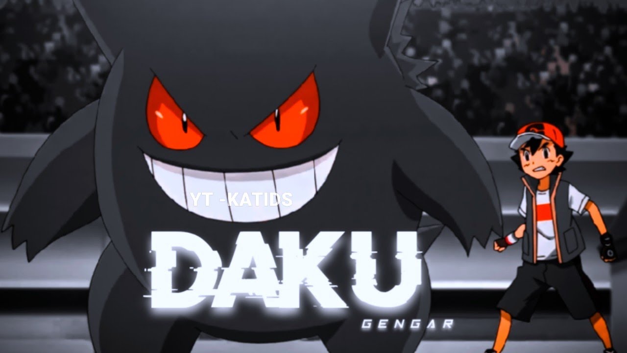 DAKU - Ft. Ash's Gengar Attitude ||Gengar DAKU SONG EDIT BY ‎@katids ...