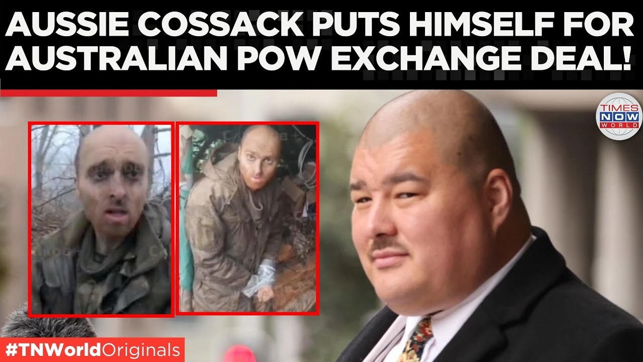 Aussie Cossack Offers Himself for Prisoner Swap in Exchange for Oskar ...