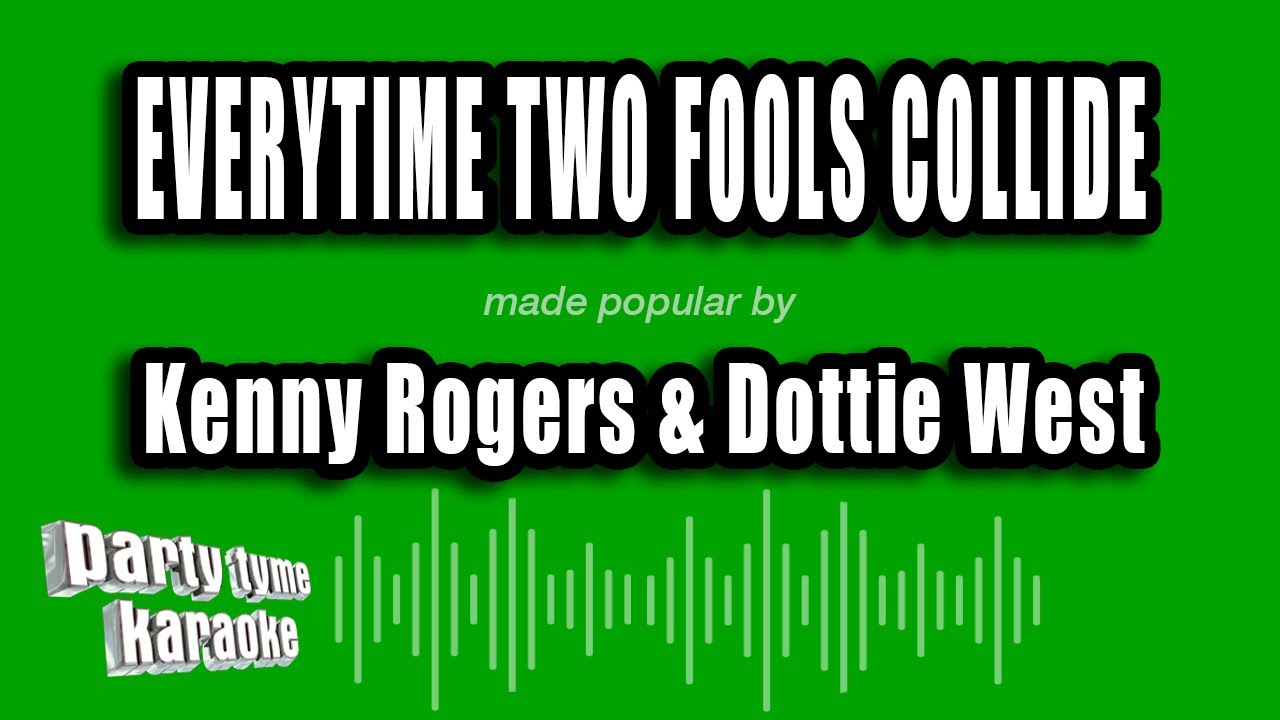 Kenny Rogers & Dottie West - Everytime Two Fools Collide (Karaoke ...