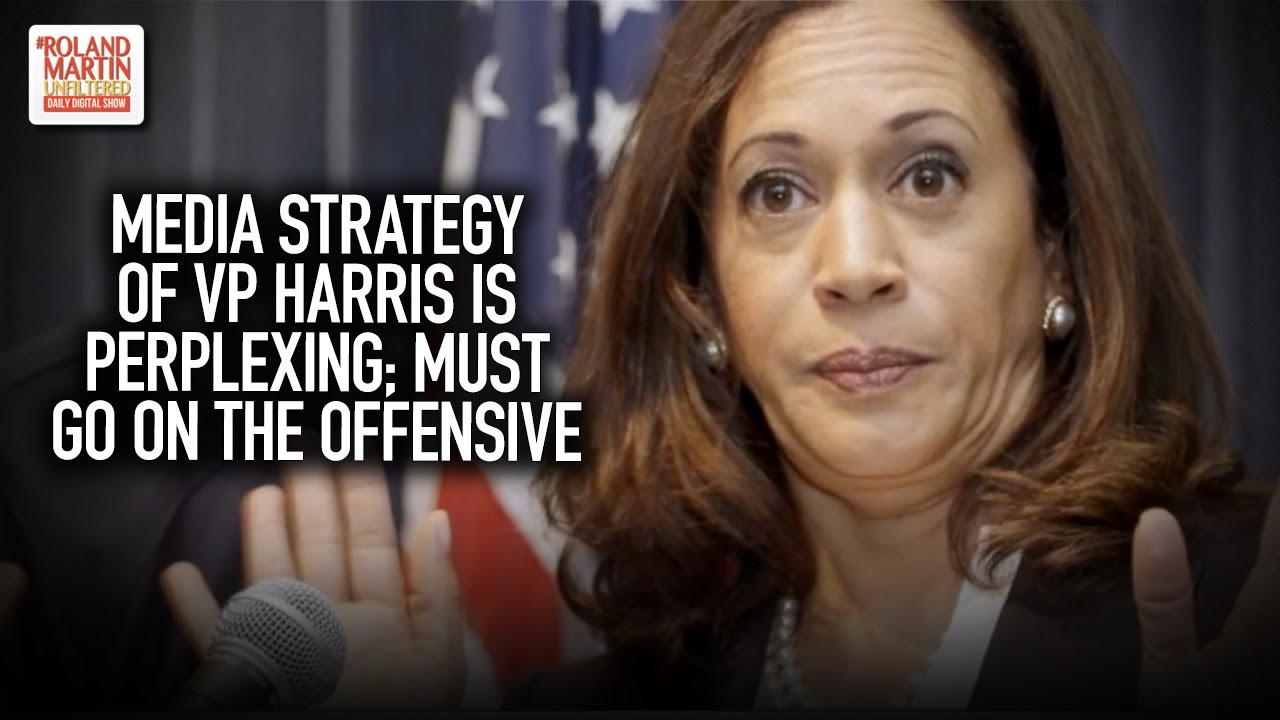 Media Strategy Of VP Harris Is Perplexing; Must Go On The Offensive ...