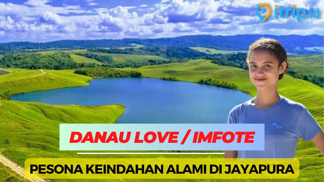 Indahnya Danau Love (Imfote) | Objek Wisata Hits di Jayapura - YouTube