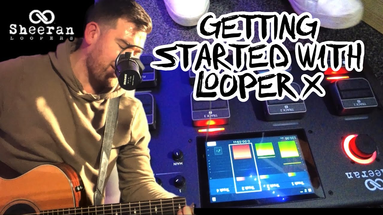 Getting Started with the Sheeran Looper X - YouTube