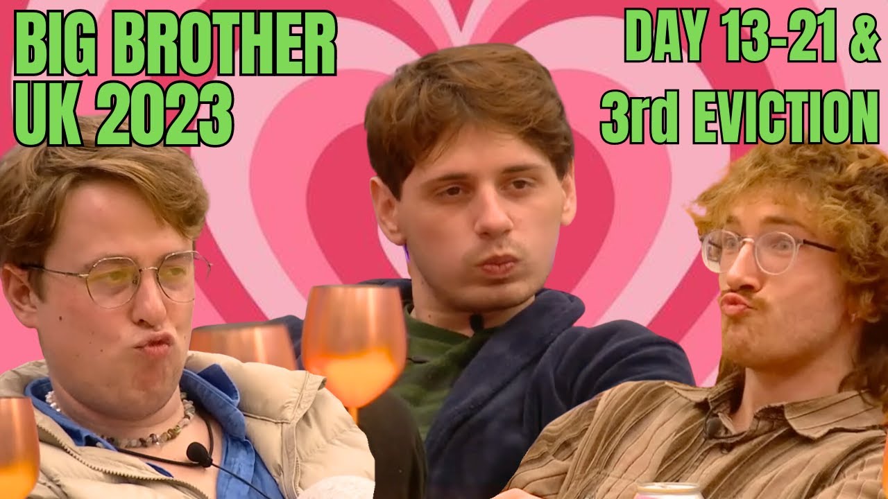 BBUK 2023 Day 13-21 & 3rd Live Eviction Recap & Review - Big Brother UK ...