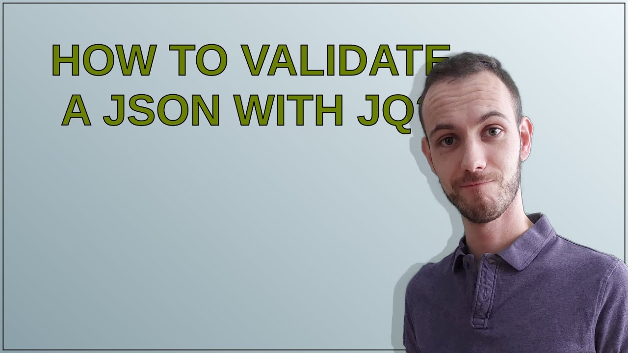 How to validate a JSON with jq? - YouTube