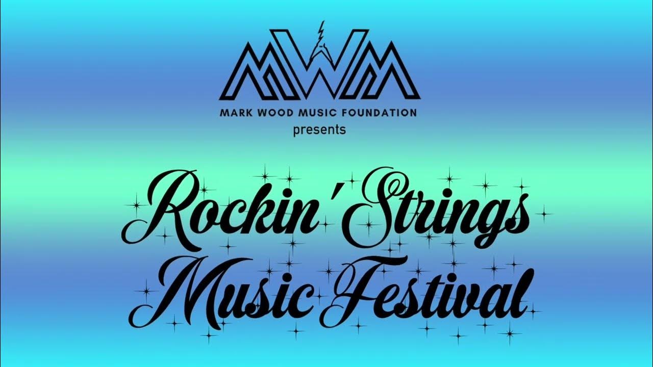Mark Wood Music Foundation presents Rockin' Strings Music Festival ...