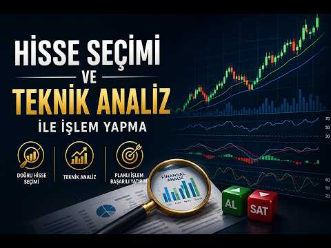 HİSSE SEÇİMİ VE TEKNİK ANALİZ İLE İŞLEM YAPMA